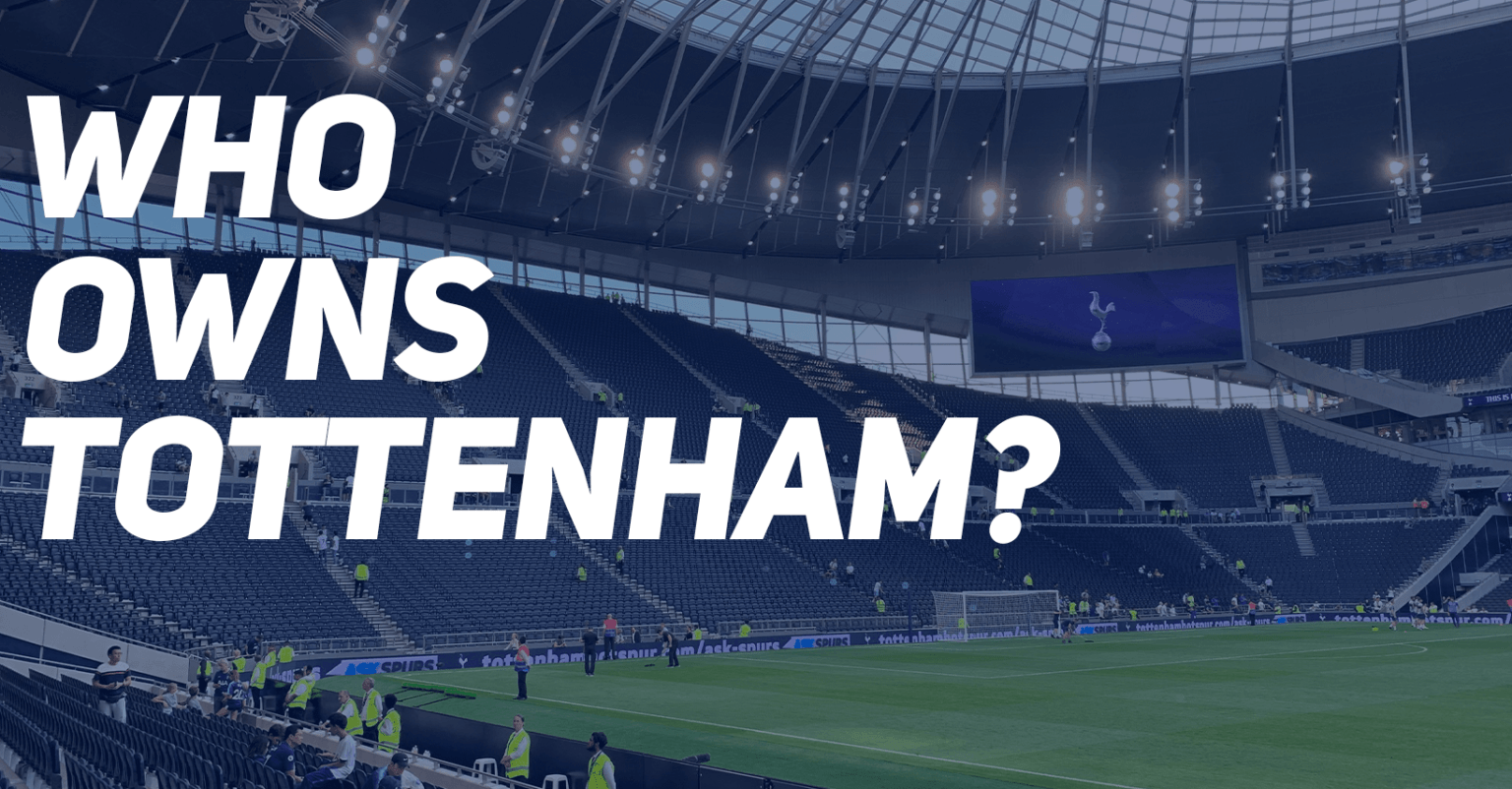 Who owns Tottenham? | Official Spurs Reseller
