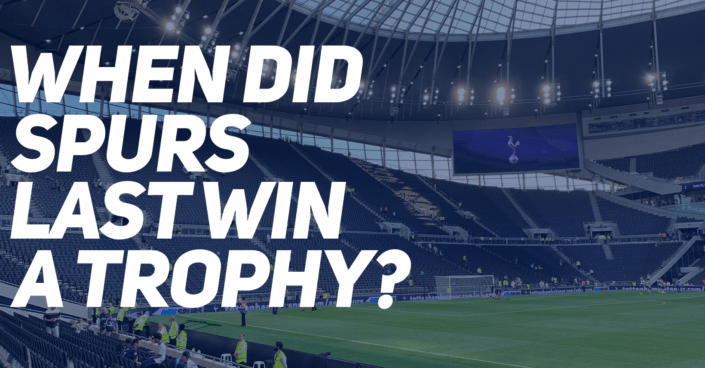 Last Time Tottenham Hotspur Won a Major Trophy